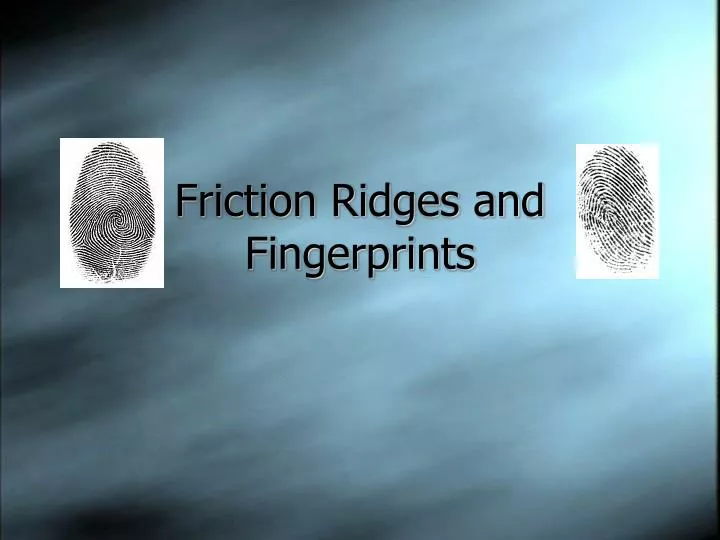 PPT - Friction Ridges and Fingerprints PowerPoint Presentation, free ...