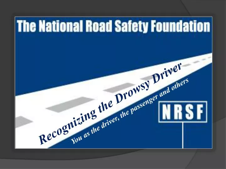 PPT - Recognizing the Drowsy Driver You as the driver, the passenger ...