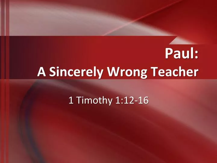 PPT - Paul: A Sincerely Wrong Teacher PowerPoint Presentation, free ...