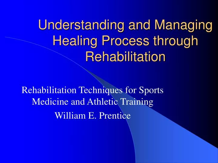 PPT - Understanding and Managing Healing Process through Rehabilitation ...