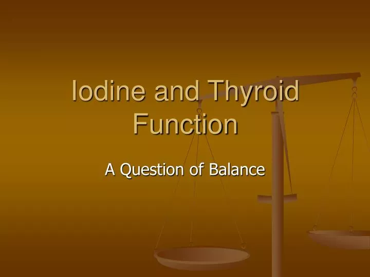PPT - Iodine and Thyroid Function PowerPoint Presentation, free ...