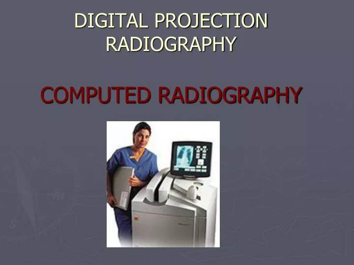 PPT - DIGITAL PROJECTION RADIOGRAPHY COMPUTED RADIOGRAPHY PowerPoint ...