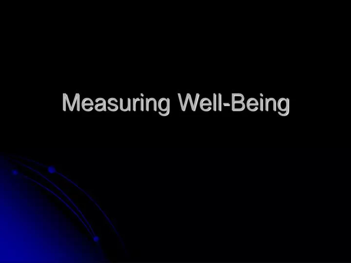 PPT - Measuring Well-Being PowerPoint Presentation, free download - ID ...