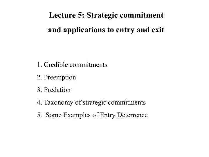 PPT - 1. Credible commitments 2. Preemption 3. Predation 4. Taxonomy of ...