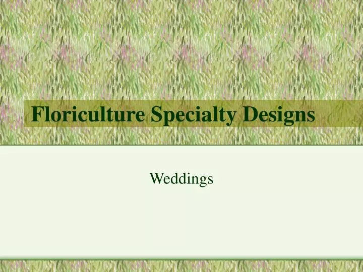 PPT - Floriculture Specialty Designs PowerPoint Presentation, free ...