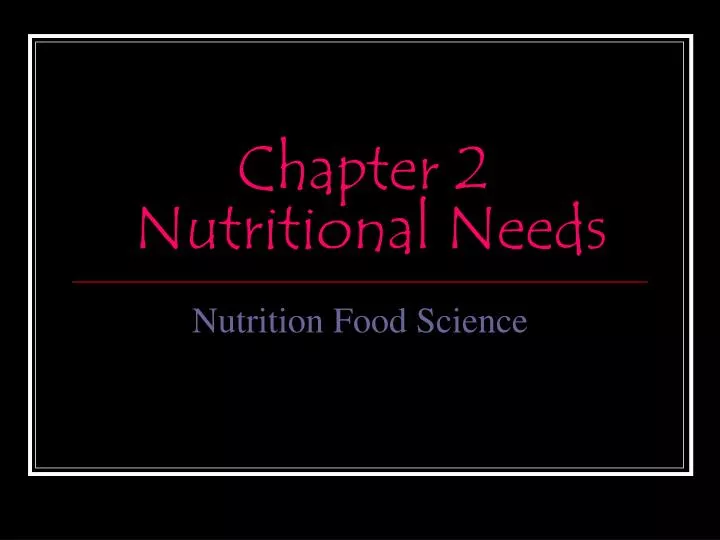 PPT - Chapter 2 Nutritional Needs PowerPoint Presentation, free ...