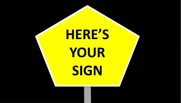 PPT - HERE’S YOUR SIGN PowerPoint Presentation, free download - ID:997489