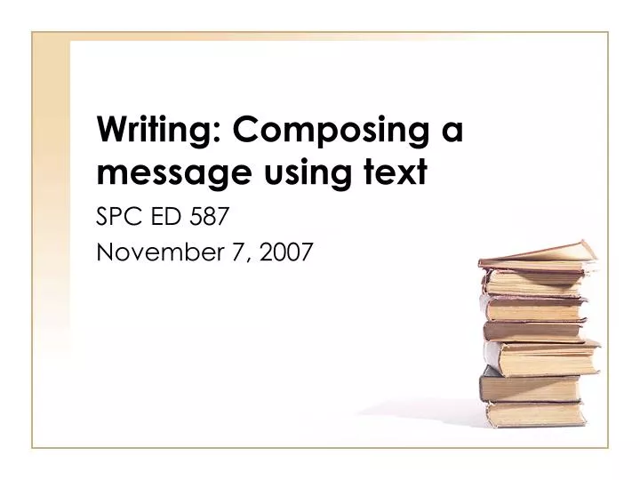 PPT - Writing: Composing a message using text PowerPoint Presentation ...