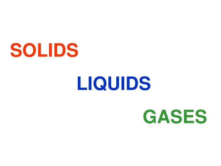 PPT - SOLIDS LIQUIDS GASES PowerPoint Presentation, free download - ID ...