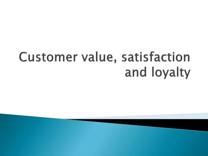 PPT - Customer value, satisfaction and loyalty PowerPoint Presentation ...